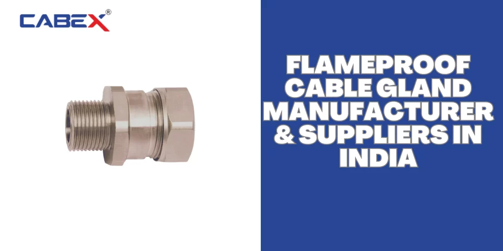 Flameproof Cable Gland Manufacturer and Suppliers in India