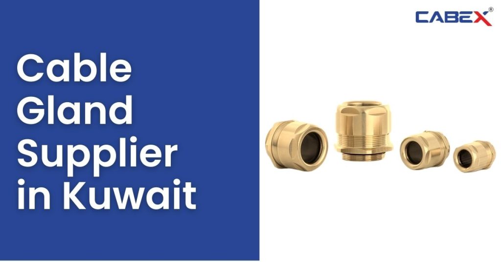 Cable Gland Supplier in Kuwait - Cabex Electrical Components