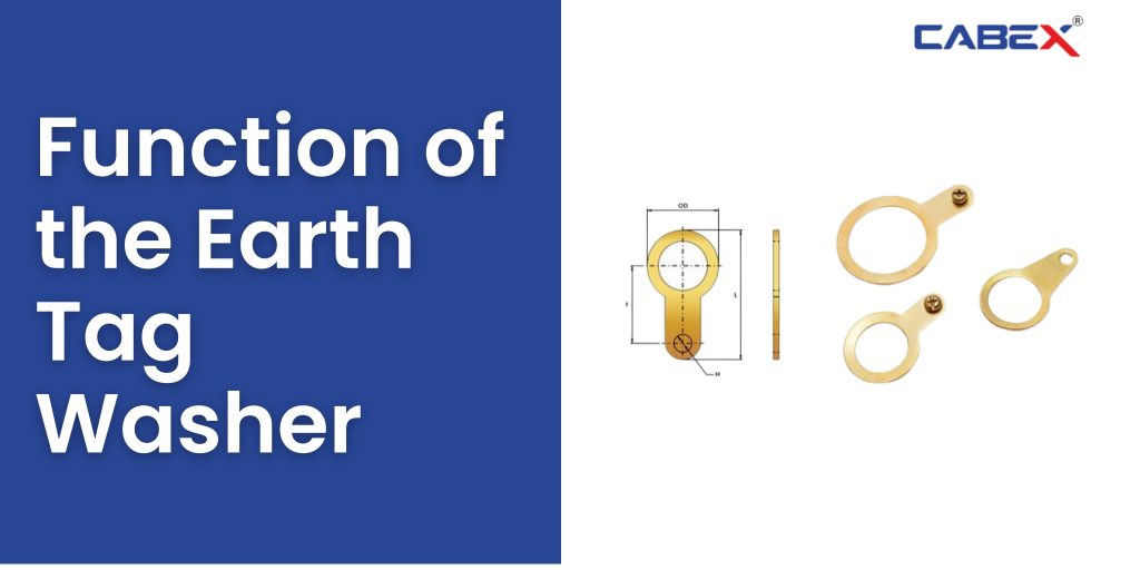 What Is the Function of the Earth Tag Washer? - Cabex Electrical Components