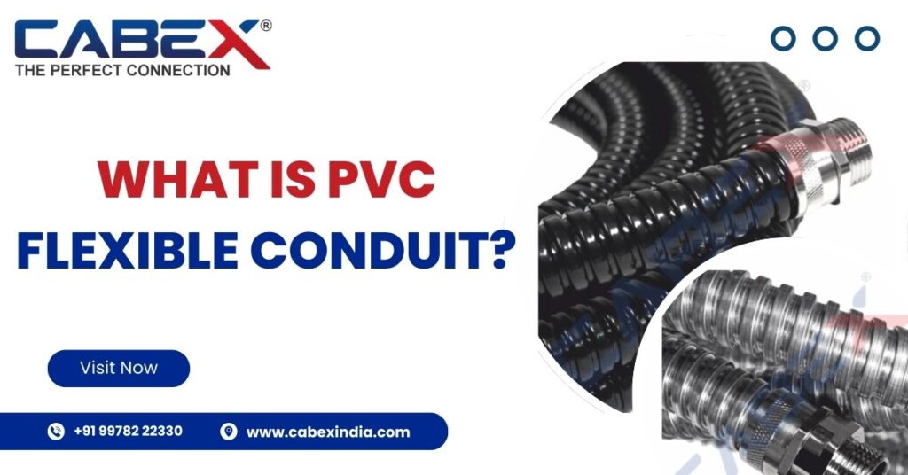 What is PVC Flexible Conduit? | Flexible Conduit Solutions by cabexindia