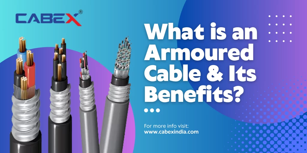 What is an Armoured Cable & Its Benefits? - Cabex Electrical Components