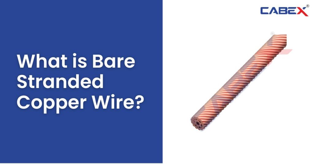 What is Bare Stranded Copper Wire? - Cabex Electrical Components