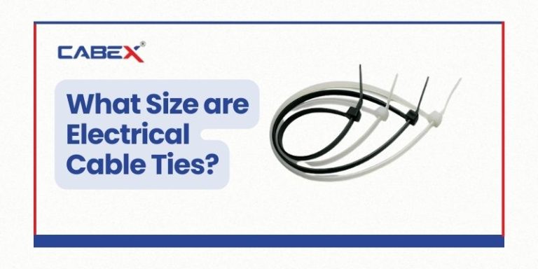 What Size are Electrical Cable Ties? - Cabex Electrical Components
