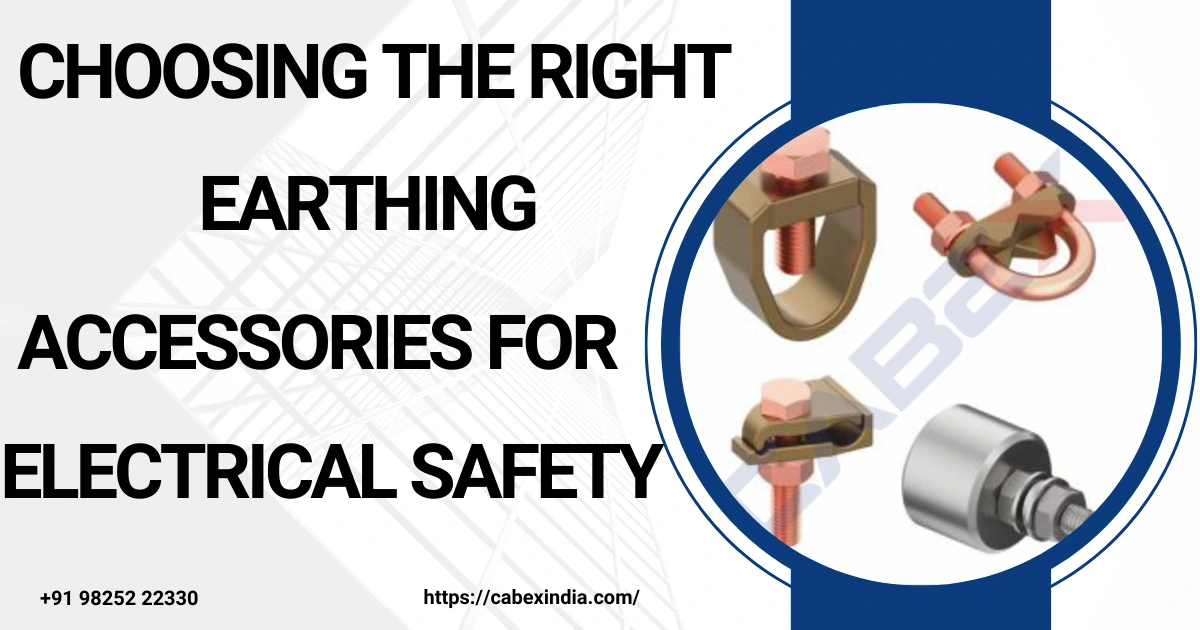 Choosing the Right Earthing Accessories for Electrical Safety - Cabex ...
