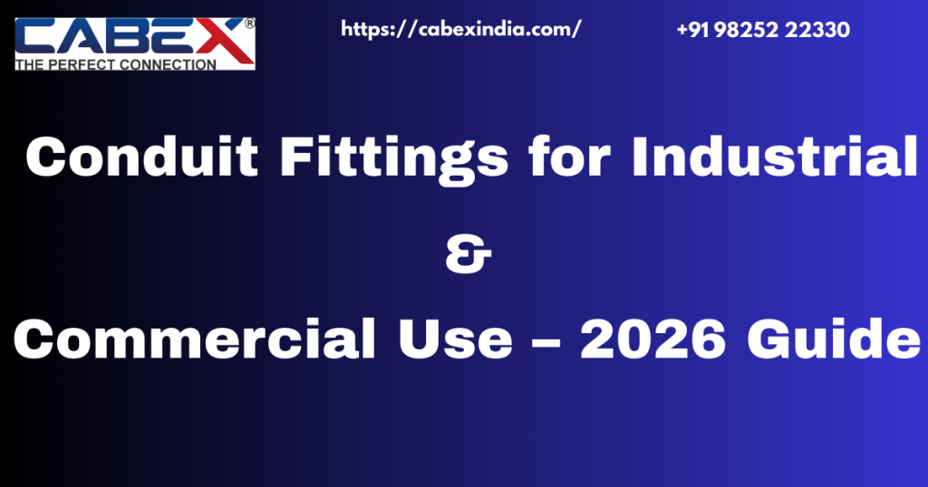 Conduit Fittings for Industrial & Commercial Use – 2026 Guide