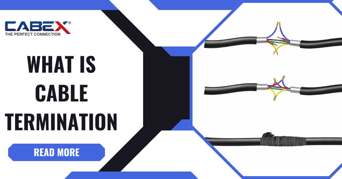 What Is Cable Termination? Types, Methods & Best Practices - Cabex ...